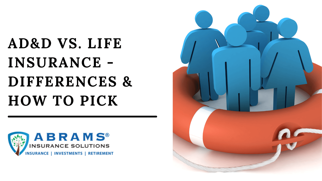 Life Insurance vs. AD&D: What’s the Difference and Which One Do You Need?