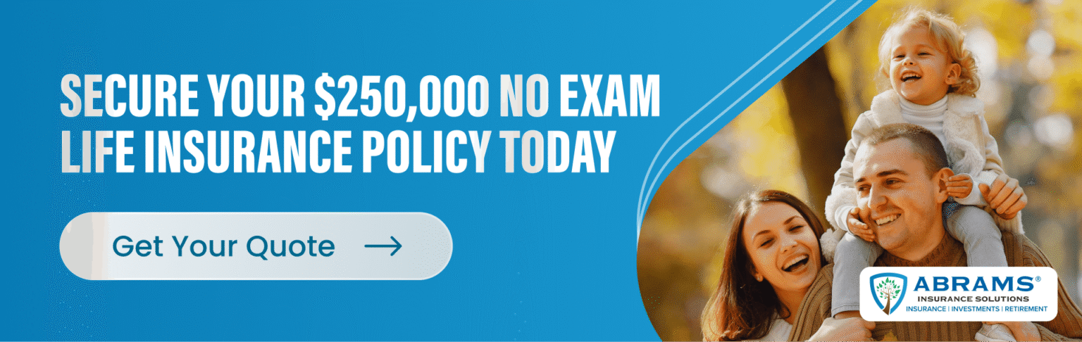 $250,000 Life Insurance Policy No Medical Exam | Fast Coverage